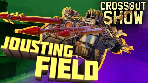 Crossout Show: Jousting Field - News - Crossout